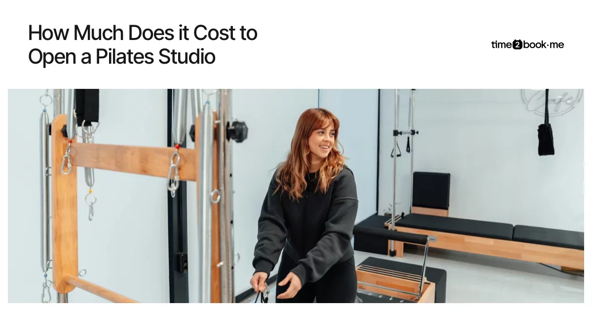How Much Does it Cost to Open a Pilates Studio — time2book·me